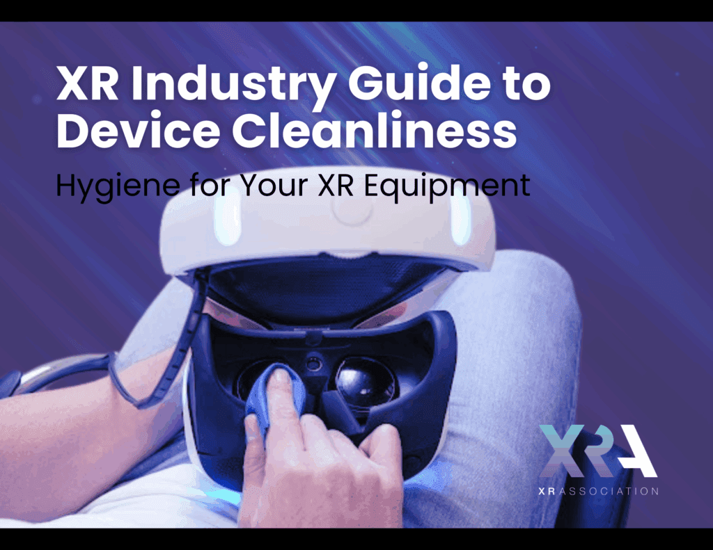 XR INDUSTRY GUIDE TO DEVICE CLEANLINESS - XR Association